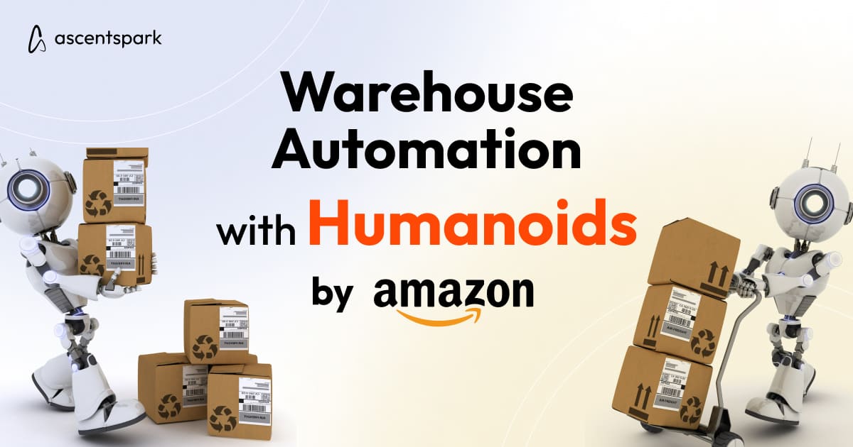 Amazon Embraces Warehouse Automation with Humanoids - Ascentspark