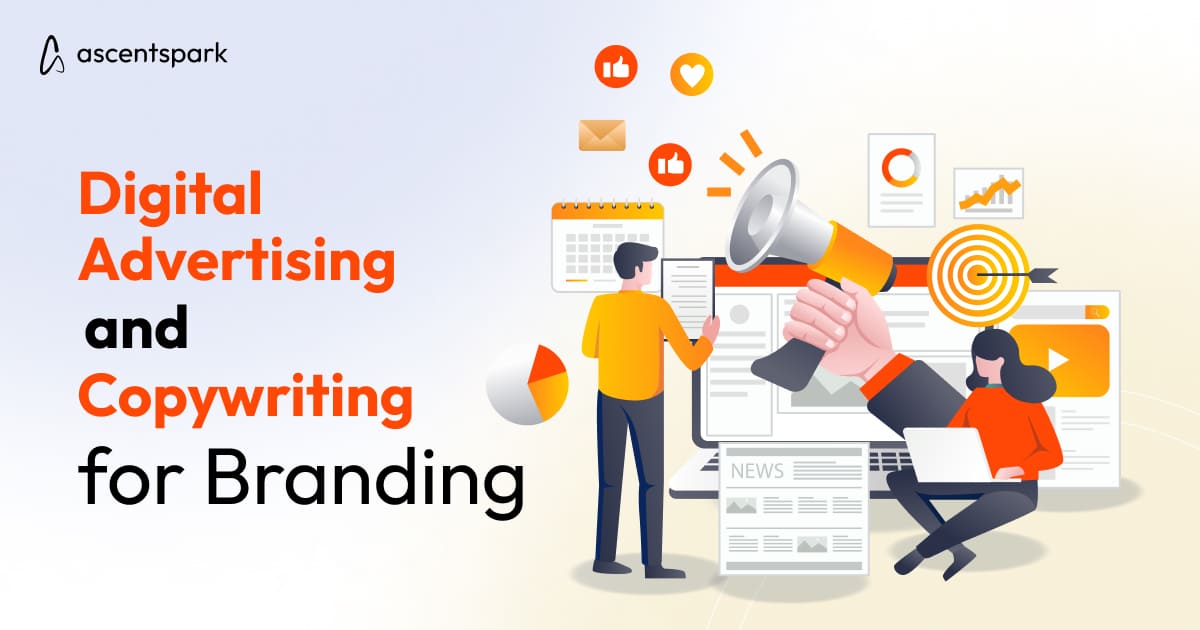 Importance Digital Advertising and Copywriting for Branding - Ascentspark