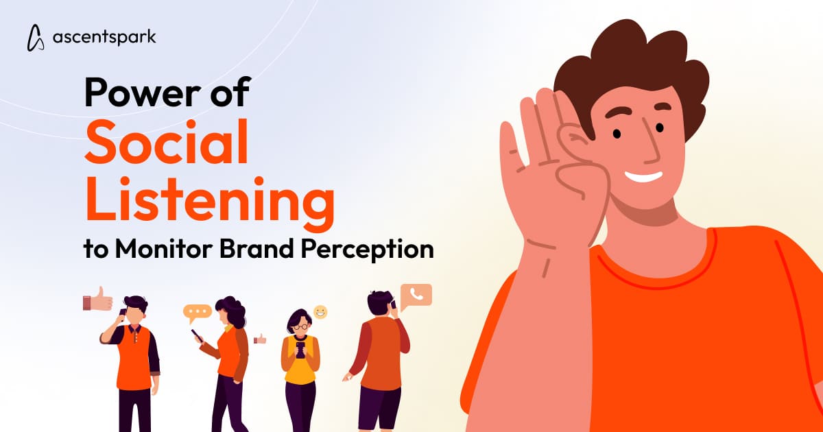 Power of Social Listening to Monitor Brand Perception - Ascentspark