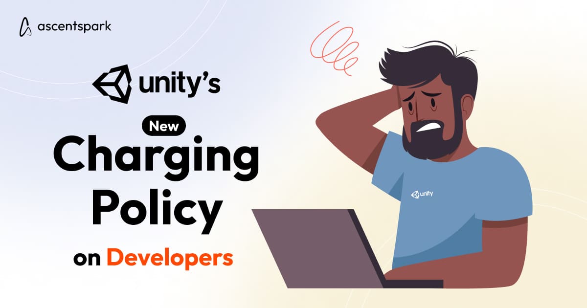 Impact of Unity’s New Charging Policy on Developers - Ascentspark