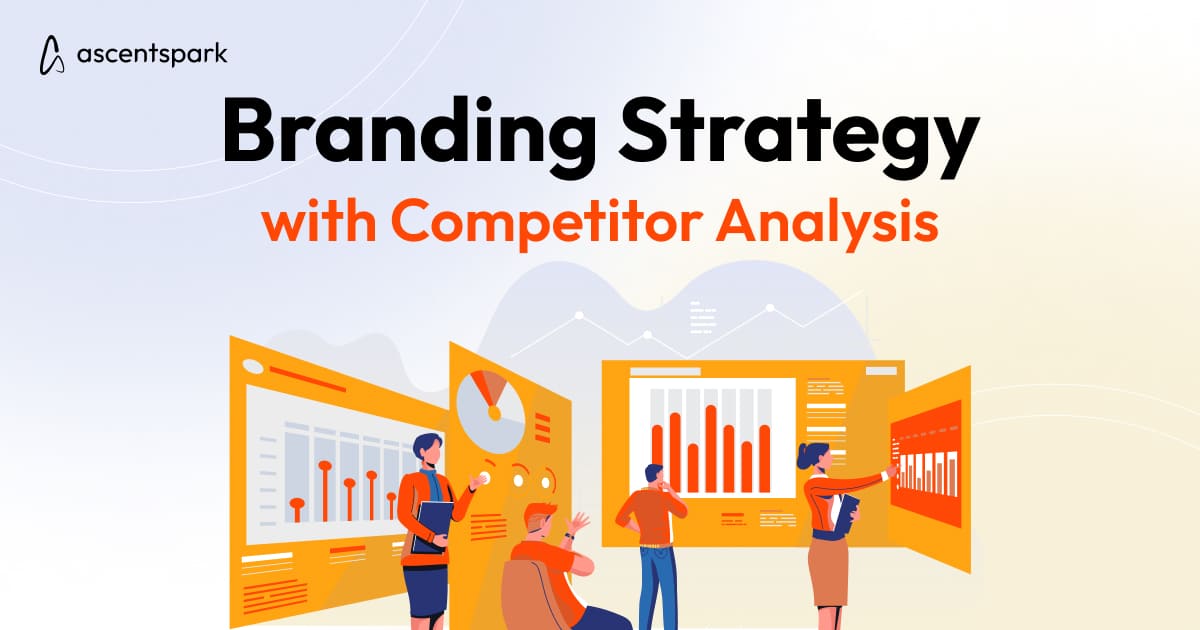Formulate your Branding Strategy with Competitor Analysis - Ascentspark