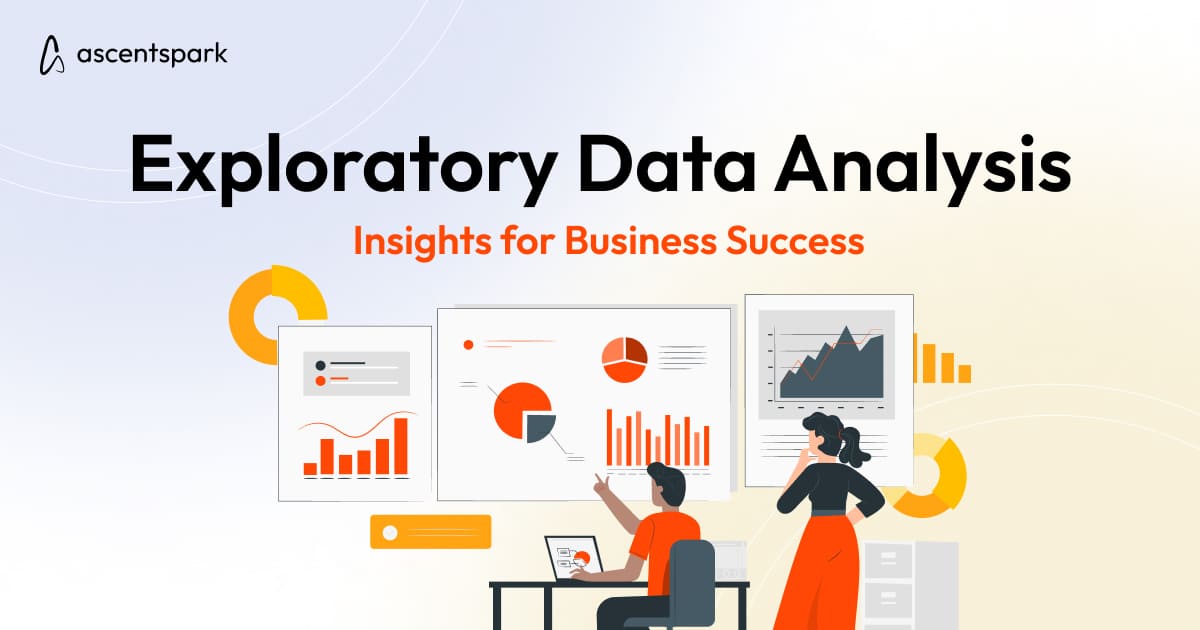 Exploratory Data Analysis: Insights for Business Success - Ascentspark Exploratory Data Analysis: Insights for Business Success - Ascentspark