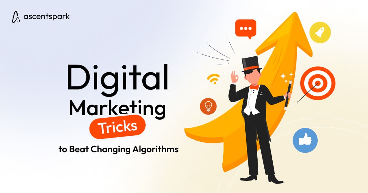 Tricks in Digital Marketing to Beat Changing Algorithms - Ascentspark