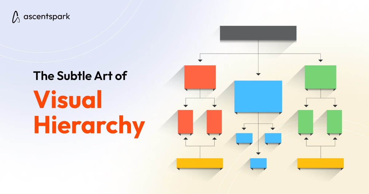 The Subtle Art of Visual Hierarchy - Ascentspark