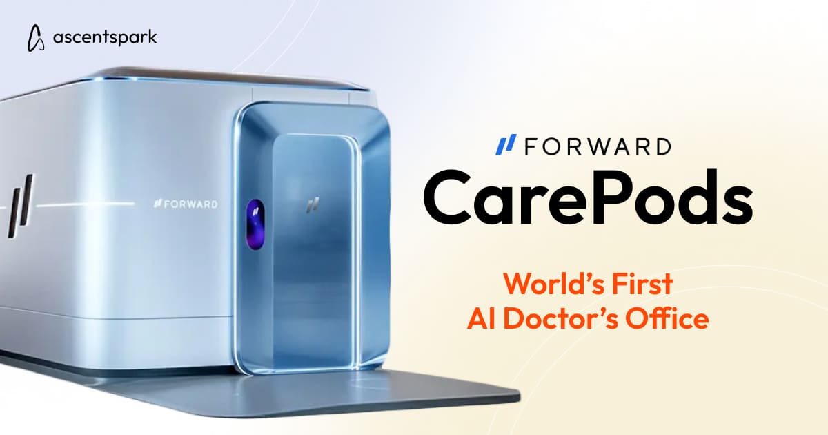 Revolutionizing Healthcare: Forward Health Launches CarePods - Ascentspark