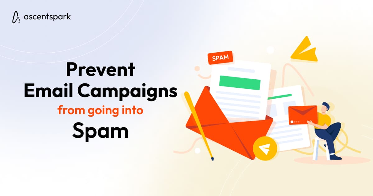 Unique Tips to Prevent Email Campaigns from Going into Spam - Ascentspark