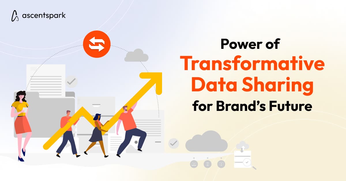 Power of Transformative Data Sharing for Brand’s Future - Ascentspark
