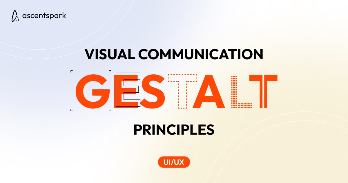 Gestalt Principles - Mastering Visual Manipulation - Ascentspark