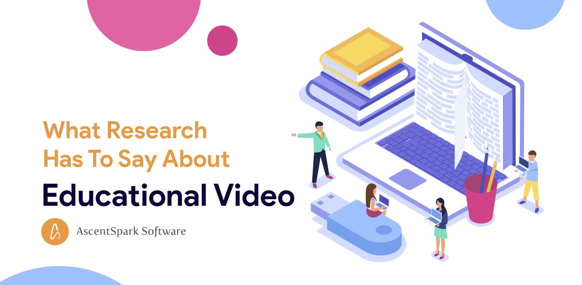 What Research Has To Say About Educational Video - Ascentspark