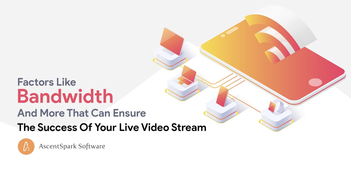 Factors Like Bandwidth And More That Can Ensure The Success Of Your ...