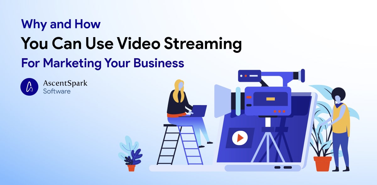 Why and How You Can Use Video Streaming For Marketing Your Business ...