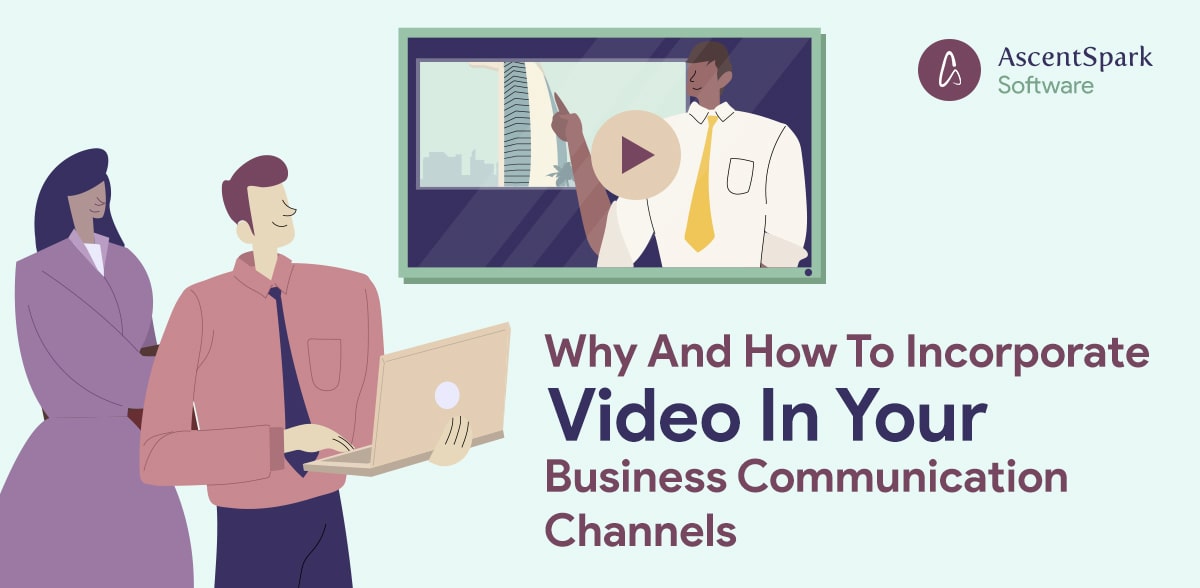Why And How To Incorporate Video In Your Business Communication ...