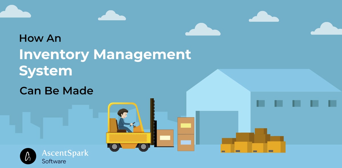 How An Inventory Management System Can Be Made - Ascentspark