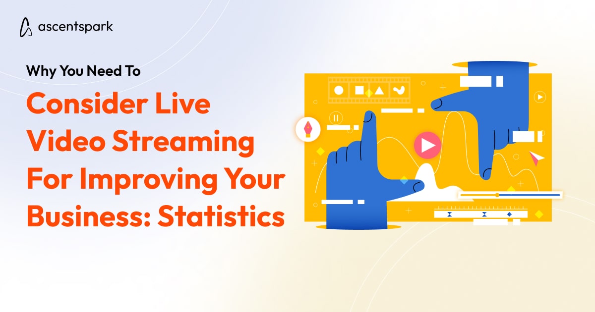Statistics: Live Video Streaming for Profitable Business - Ascentspark
