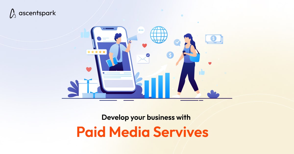 How Our Paid Media Services Can Develop Businesses - Ascentspark