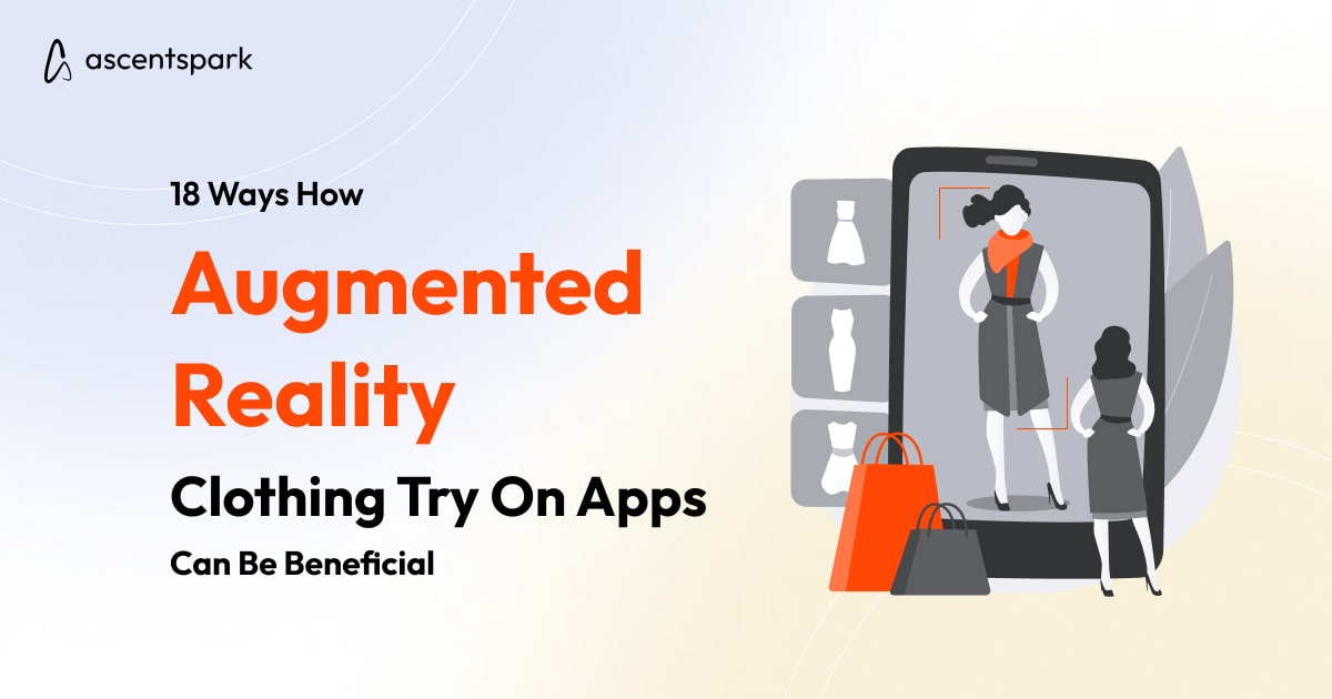 18 Benefits Of Augmented Reality Clothing Try On Apps - Ascentspark
