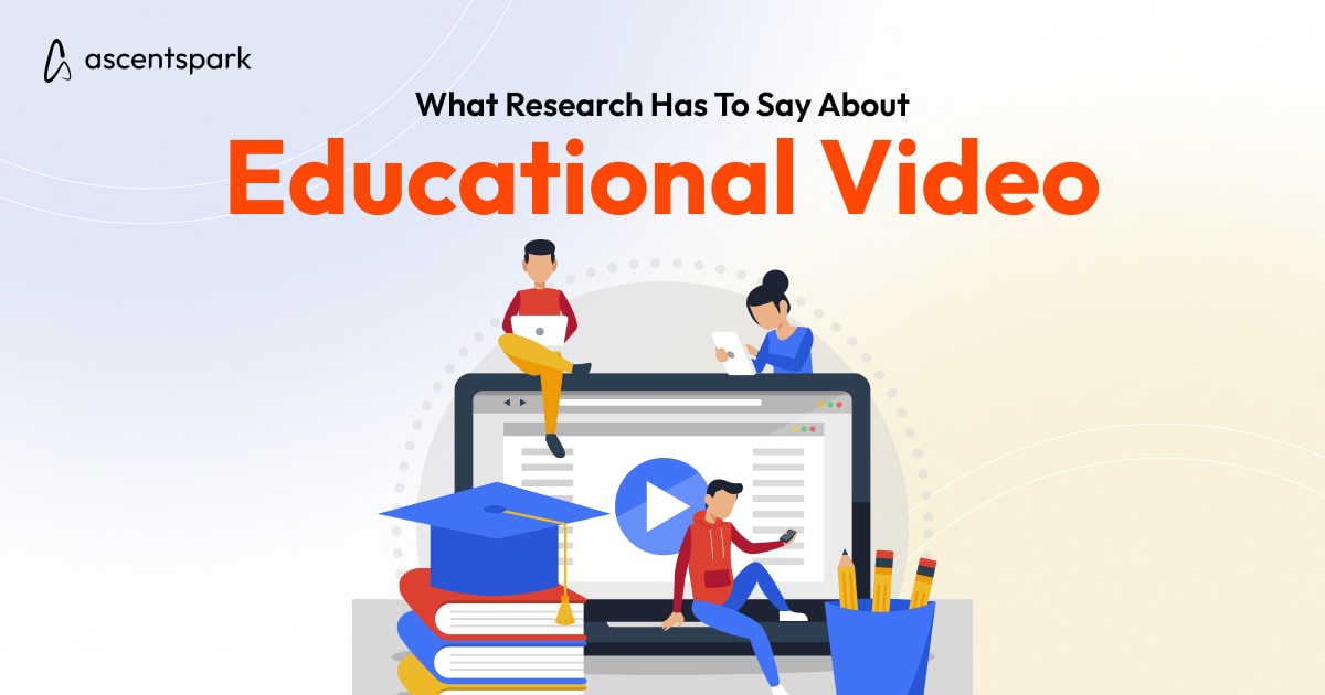 What Research Has To Say About Educational Video - Ascentspark