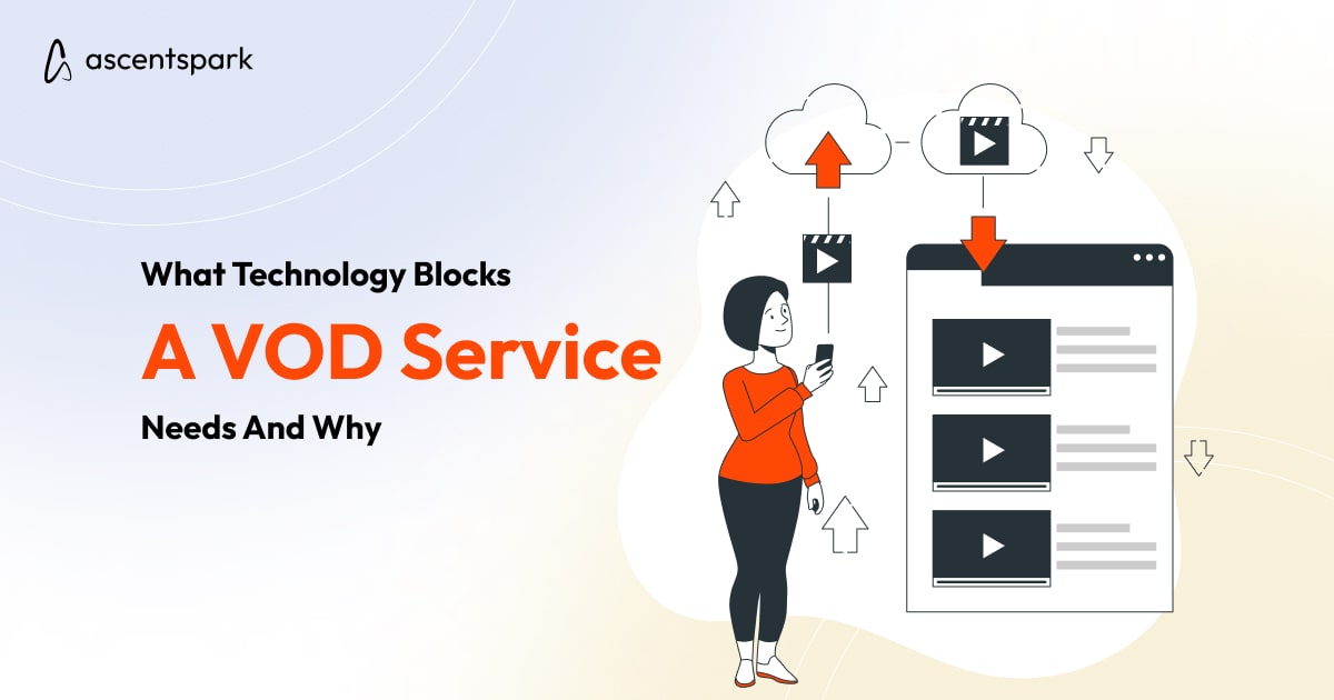 What Technology Blocks A VOD Service Needs And Why - Ascentspark