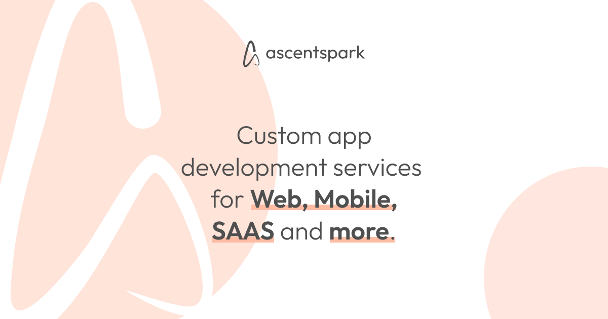 App development services for web, mobile, SAAS and more - Ascentspark