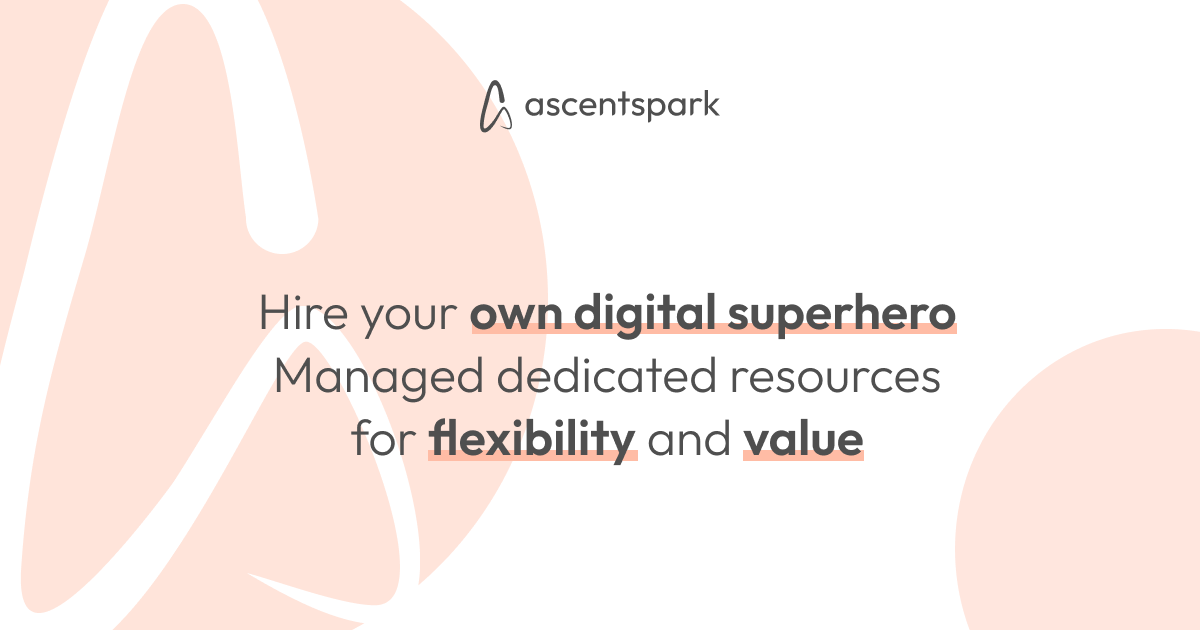 Augment your team with our flexible dedicated resource - Ascentspark